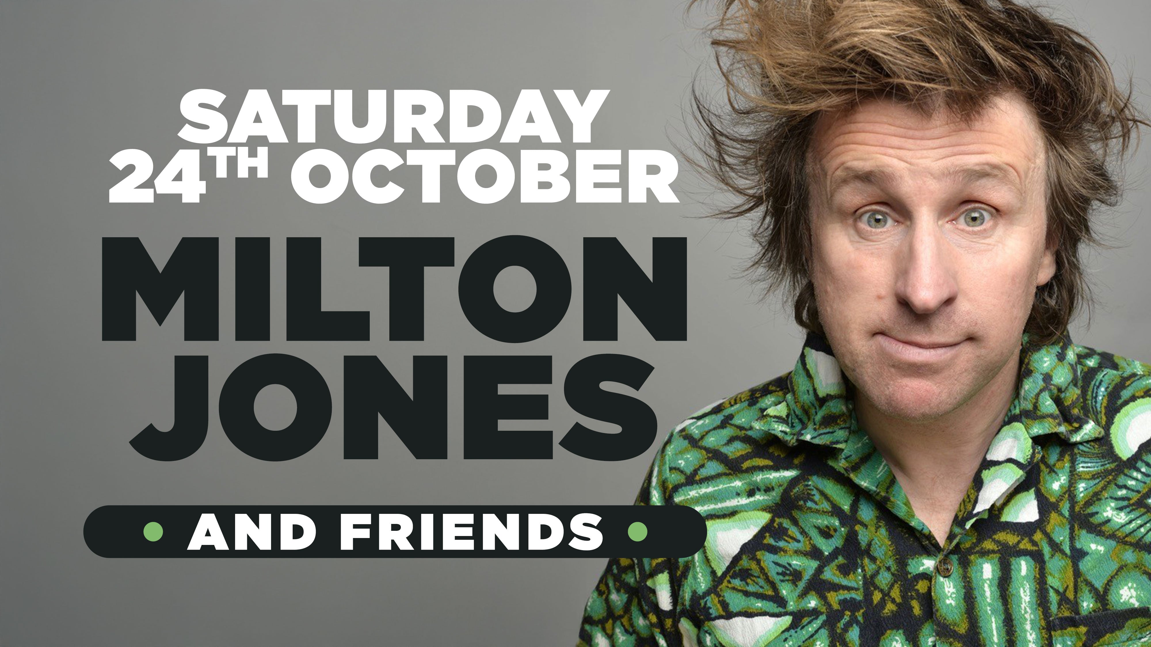 Milton Jones & friends - Saturday 24th October 2026 Early Evening ...